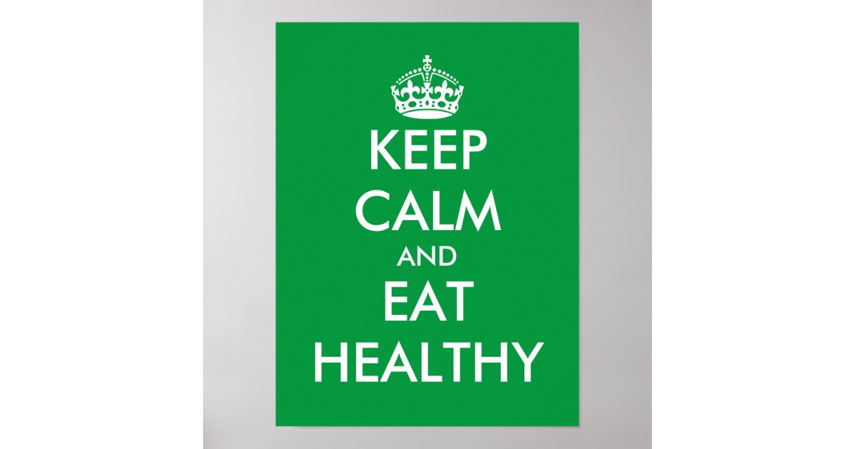 Green Keep calm and eat healthy poster | Zazzle