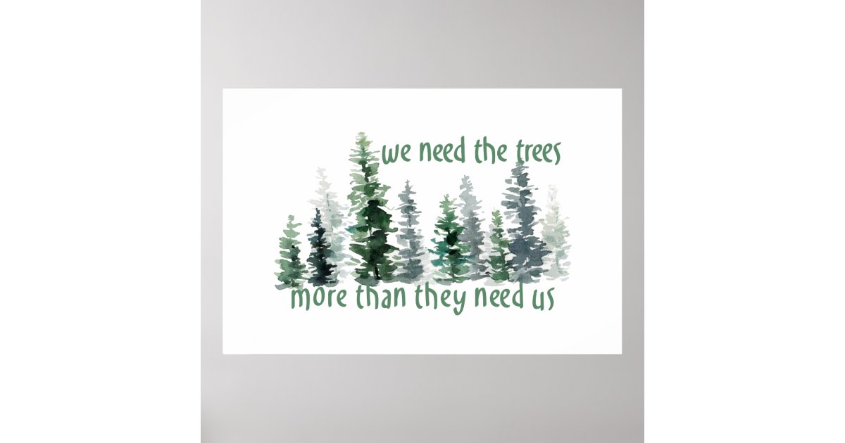 Green Pine Forest We Need the Trees Poster | Zazzle