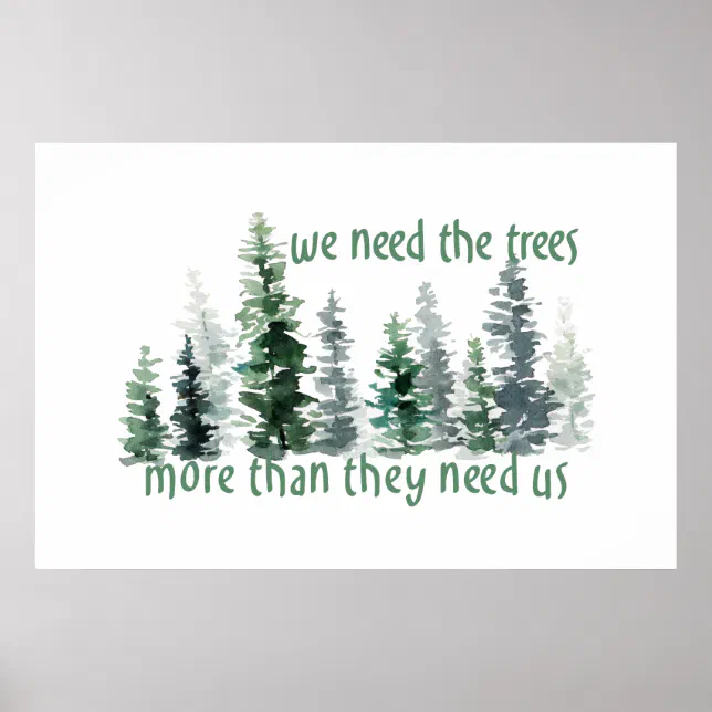 Green Pine Forest We Need the Trees Poster | Zazzle