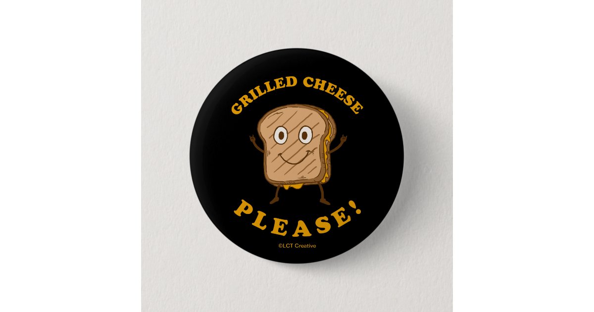 Grilled Cheese Please Button | Zazzle