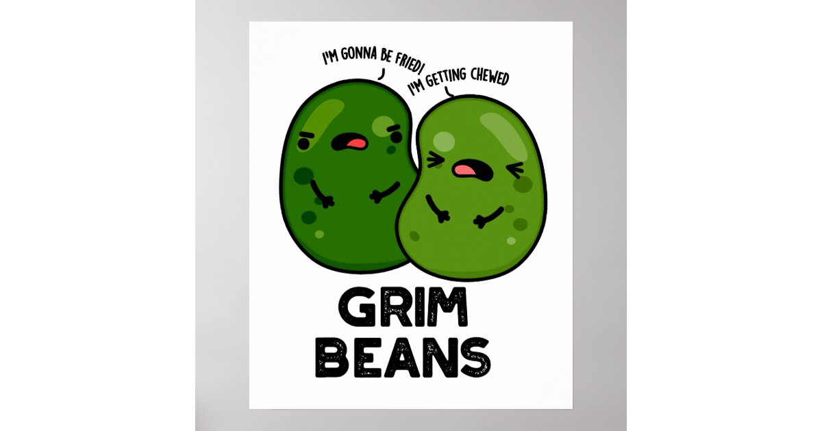 Grim Beans Funny Veggie Puns Poster | Zazzle