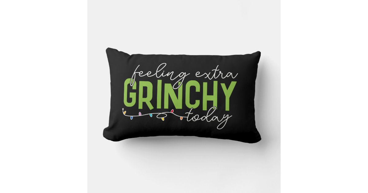Grinch | Feeling Extra Grinchy Today Lumbar Pillow | Zazzle