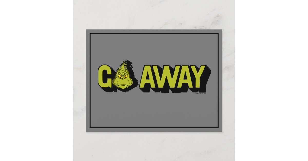 Grinch | Go Away Postcard | Zazzle