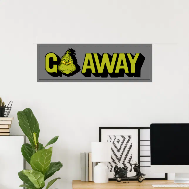Grinch | Go Away Poster | Zazzle