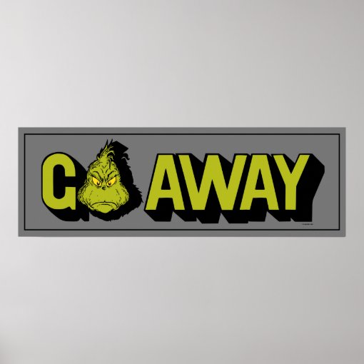 Grinch | Go Away Poster | Zazzle