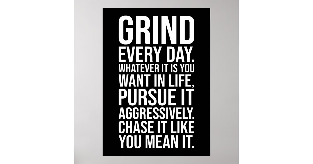 Grind Every Day - Motivational Poster | Zazzle