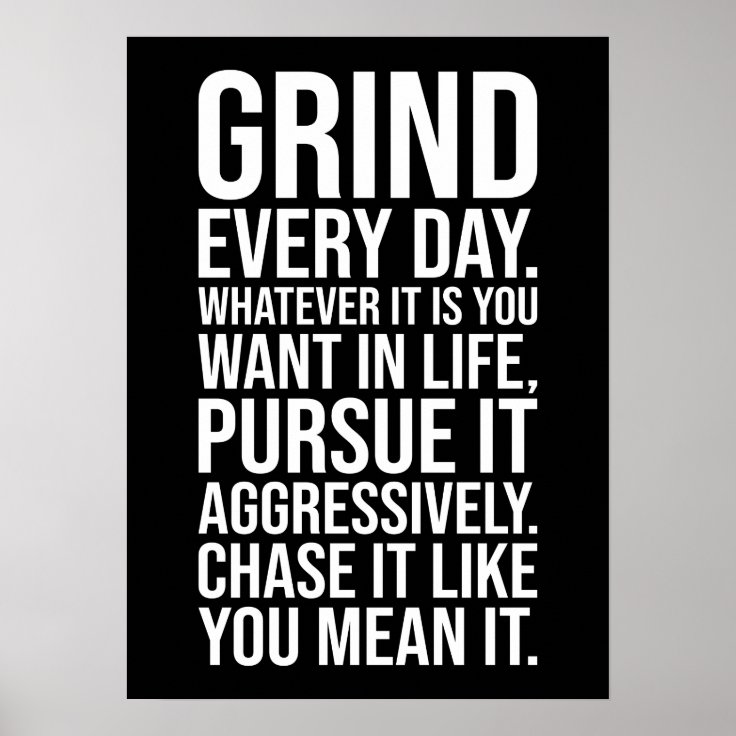 Grind Every Day - Motivational Poster | Zazzle