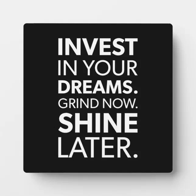 Grind Now, Shine Later - Success Motivational Plaque | Zazzle