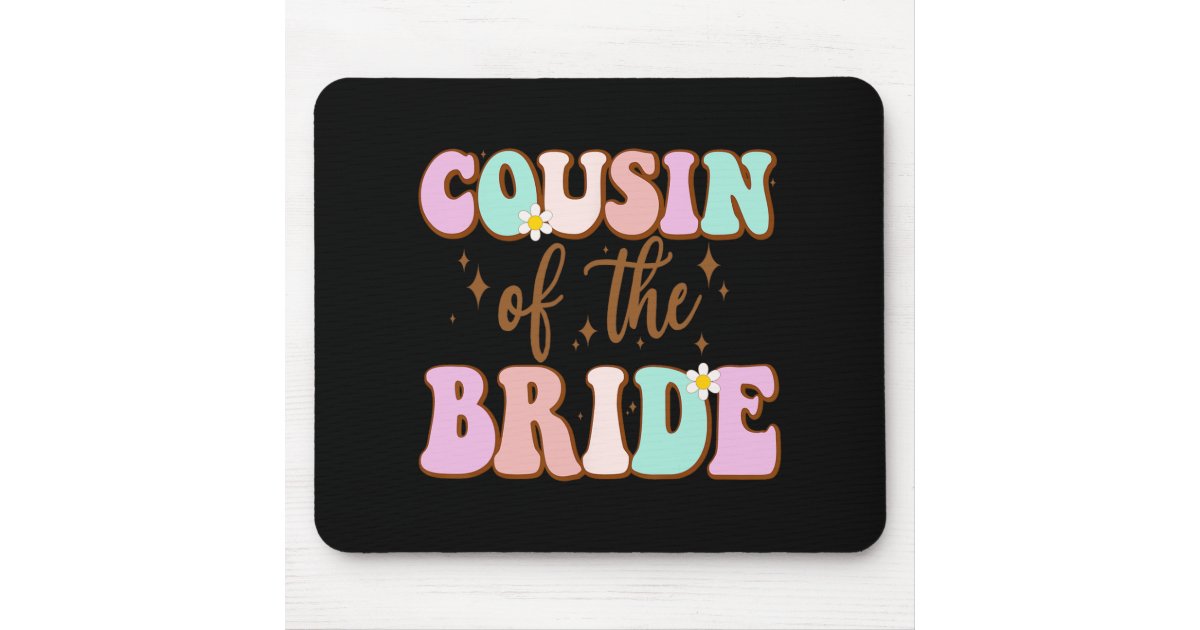 Groovy Cousin Of The Bride Wedding Shower Cousin F Mouse Pad | Zazzle