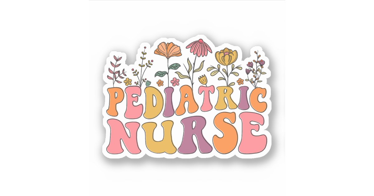 Groovy Pediatric Nurse RN Wildflowers PEDS Nurse Sticker | Zazzle