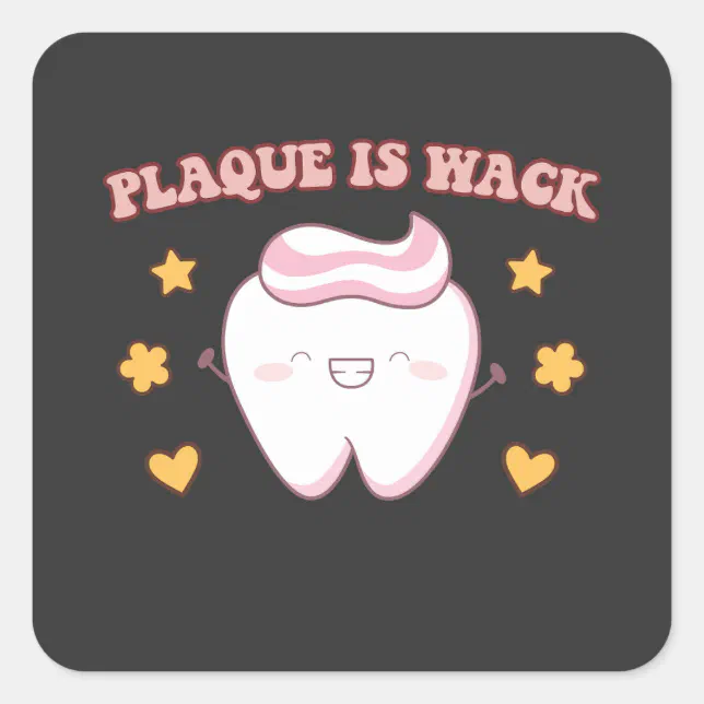Groovy Plaque is Wack Dental Hygienist Square Sticker | Zazzle