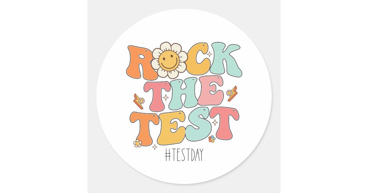 Groovy Rock The Test Motivational Testing Day Classic Round Sticker ...