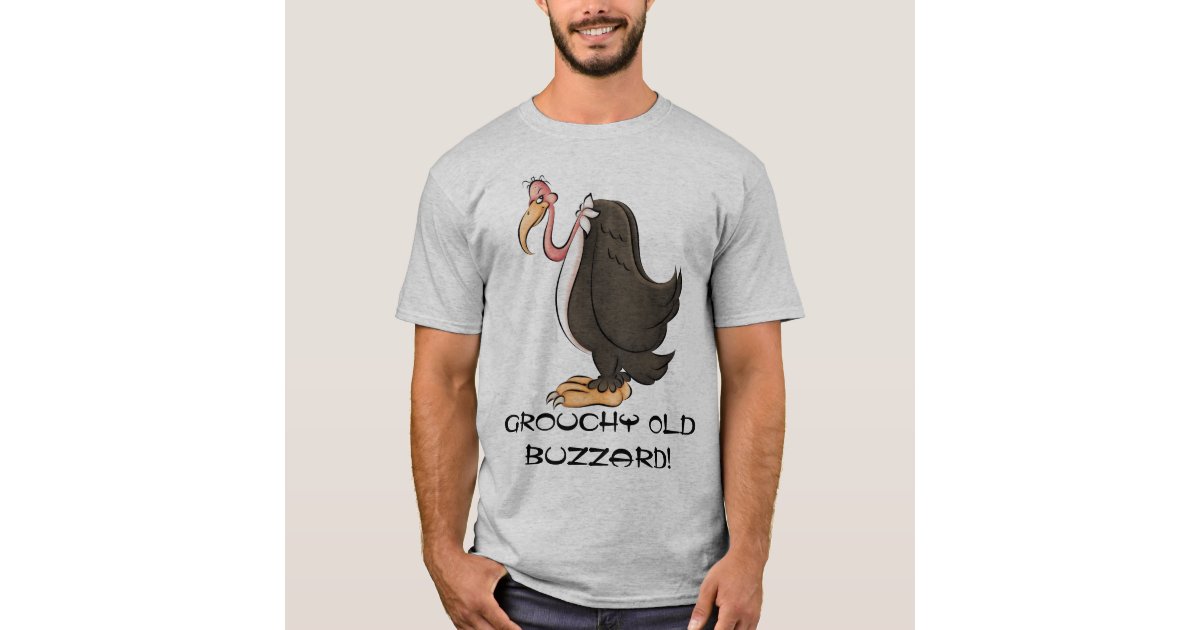 Grouchy old buzzard funny t-shirt | Zazzle