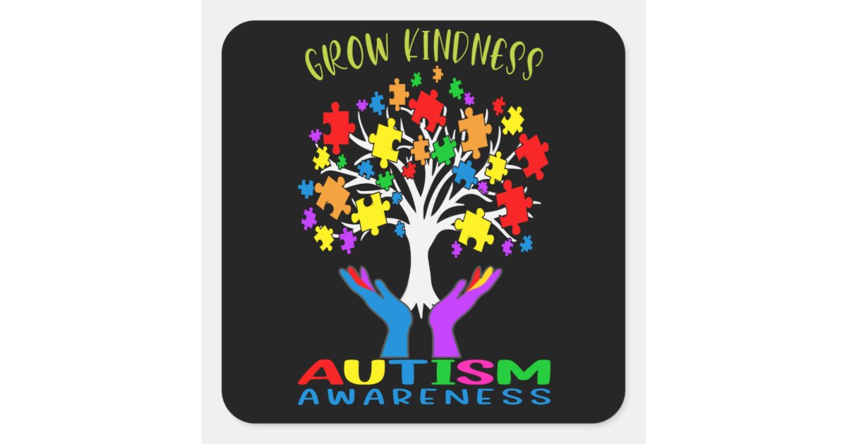 Grow Kindness Support Autism Awareness Square Sticker | Zazzle