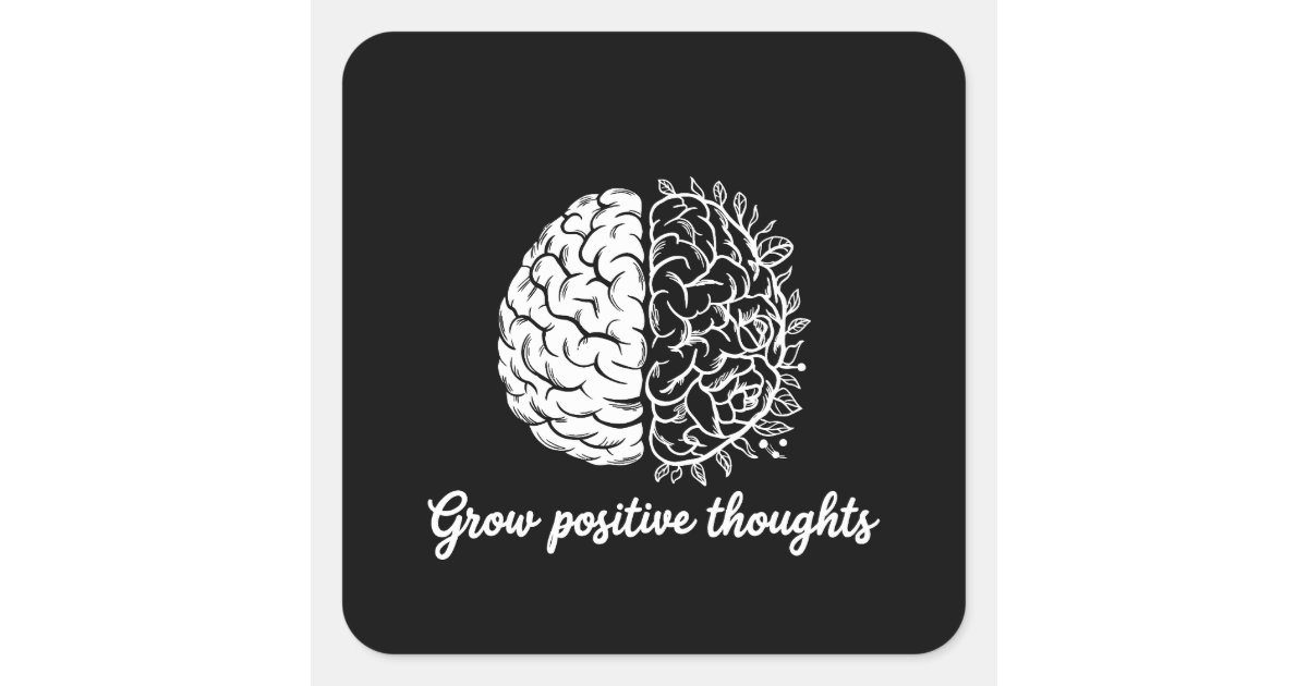 Grow Positive Thoughts – Inspirational Square Sticker | Zazzle