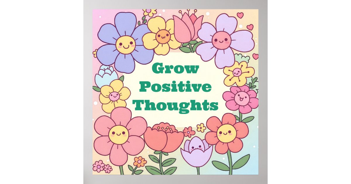 Grow Positive Thoughts Motivational Poster | Zazzle