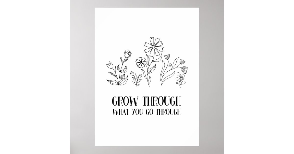 Grow Through What You Go Through Poster | Zazzle
