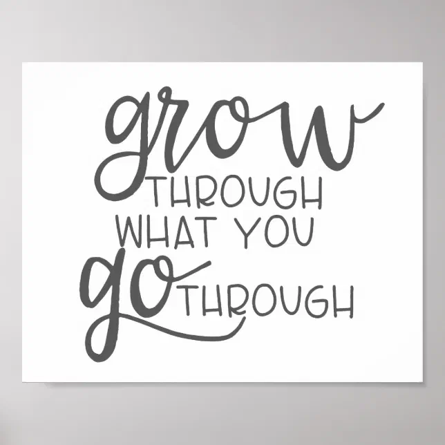 Grow Through What You Go Through, Quote Poster | Zazzle