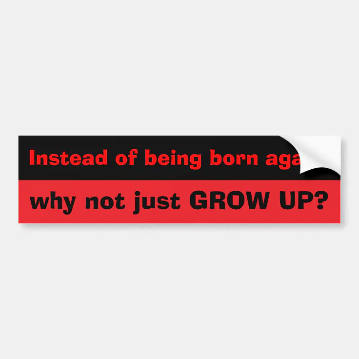 Grow up! bumper sticker | Zazzle