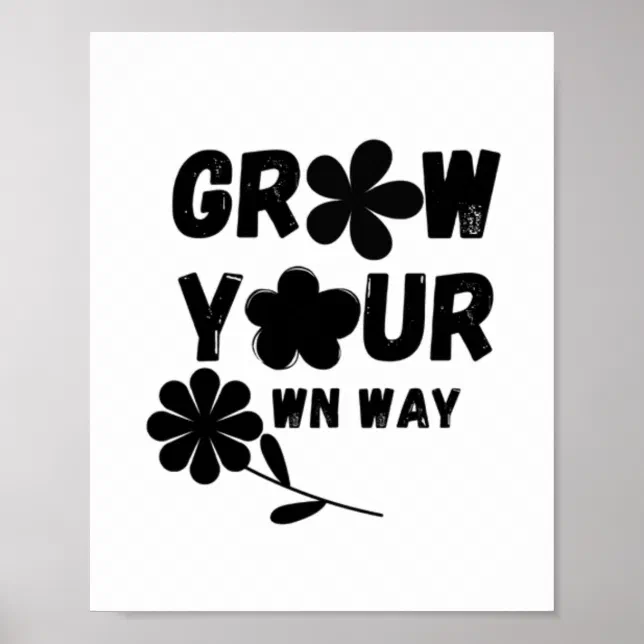 Grow Your Own Way Poster | Zazzle