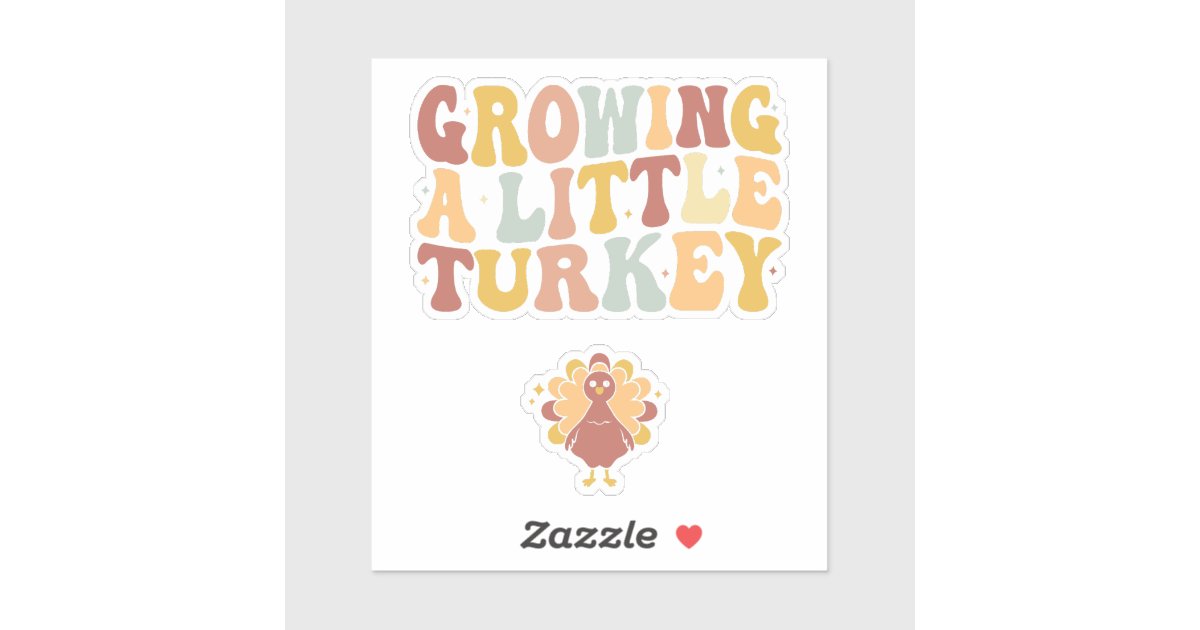 Growing A Little Turkey Sticker | Zazzle