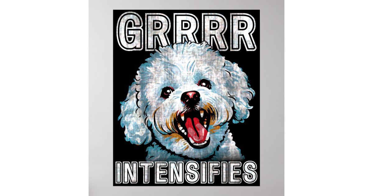 Grrrr Intensifies Funny Dog Meme Poster | Zazzle