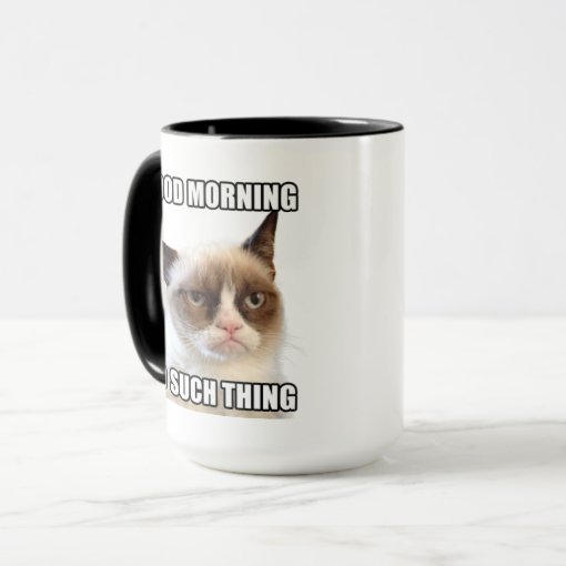 Grumpy Cat™ Good Morning - No Such Thing Mug | Zazzle