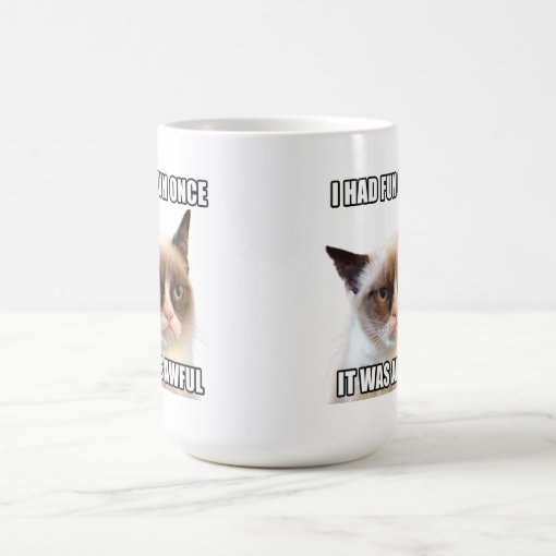 Grumpy Cat™ Mug - "I had fun once. It was awful." | Zazzle