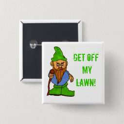 Grumpy Lawn Gnome Get Off My Lawn Button | Zazzle