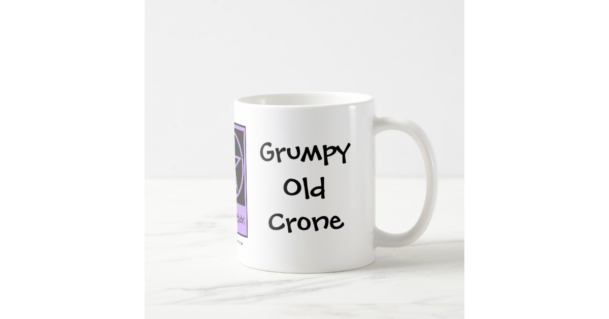 Grumpy Old Crone a Cheeky Witch Cup/Mug Coffee Mug | Zazzle