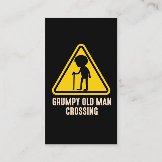 Grumpy Old Man Crossing Retired Moody Granddad Business Card | Zazzle