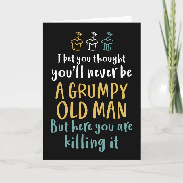 Grumpy Old Man Humorous Joke Funny Birthday Card | Zazzle