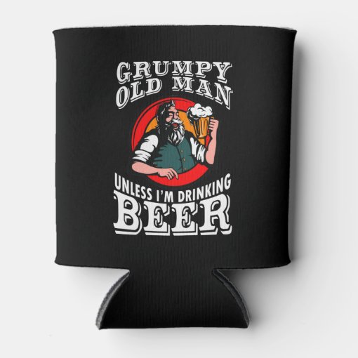 Grumpy Old Man Unless Im Drinking Beer Can Cooler | Zazzle