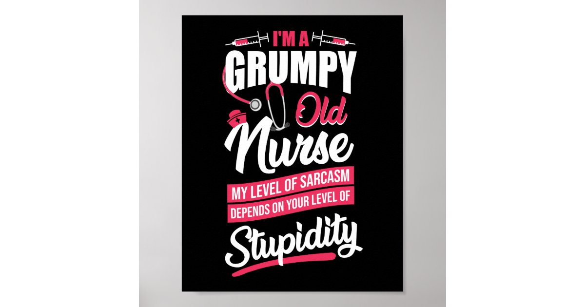 Grumpy Old Nurse Poster | Zazzle