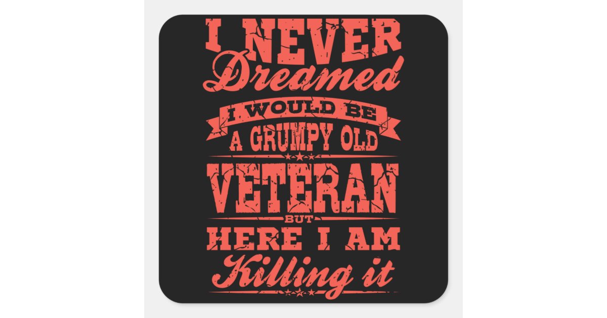 GRUMPY OLD VETERAN American Veteran Gift Veterans Square Sticker | Zazzle