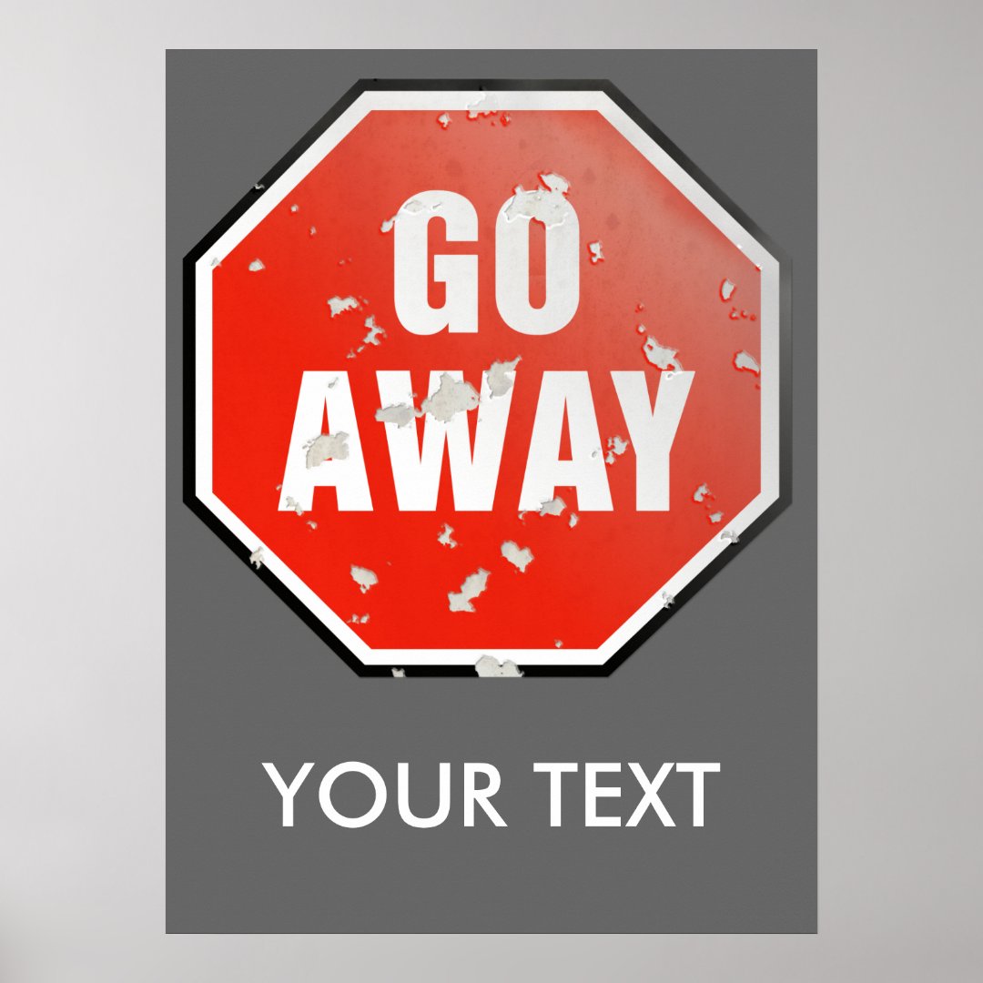 Grunge 'Go Away' sign template - Poster | Zazzle