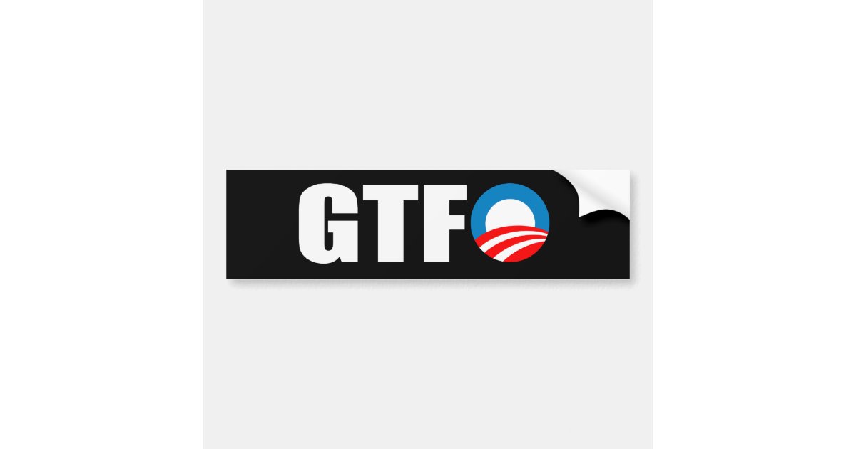 GTFO BUMPER STICKER | Zazzle