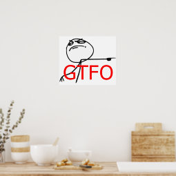 GTFO Get Out Guy Rage Face Comic Meme Poster | Zazzle
