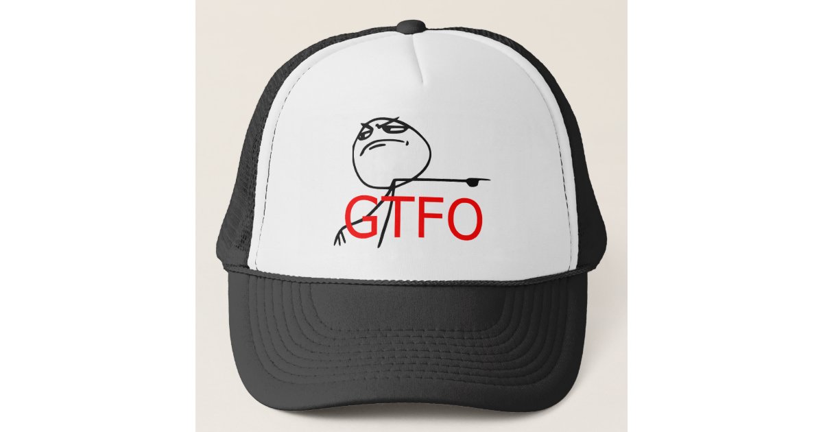 GTFO Get Out Guy Rage Face Comic Meme Trucker Hat | Zazzle GTFO Get Out Guy Rage Face Comic Meme Trucker Hat | Zazzle
