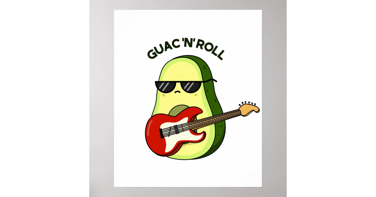 Guac And Roll Cute Rocker Avocado PUn Poster | Zazzle