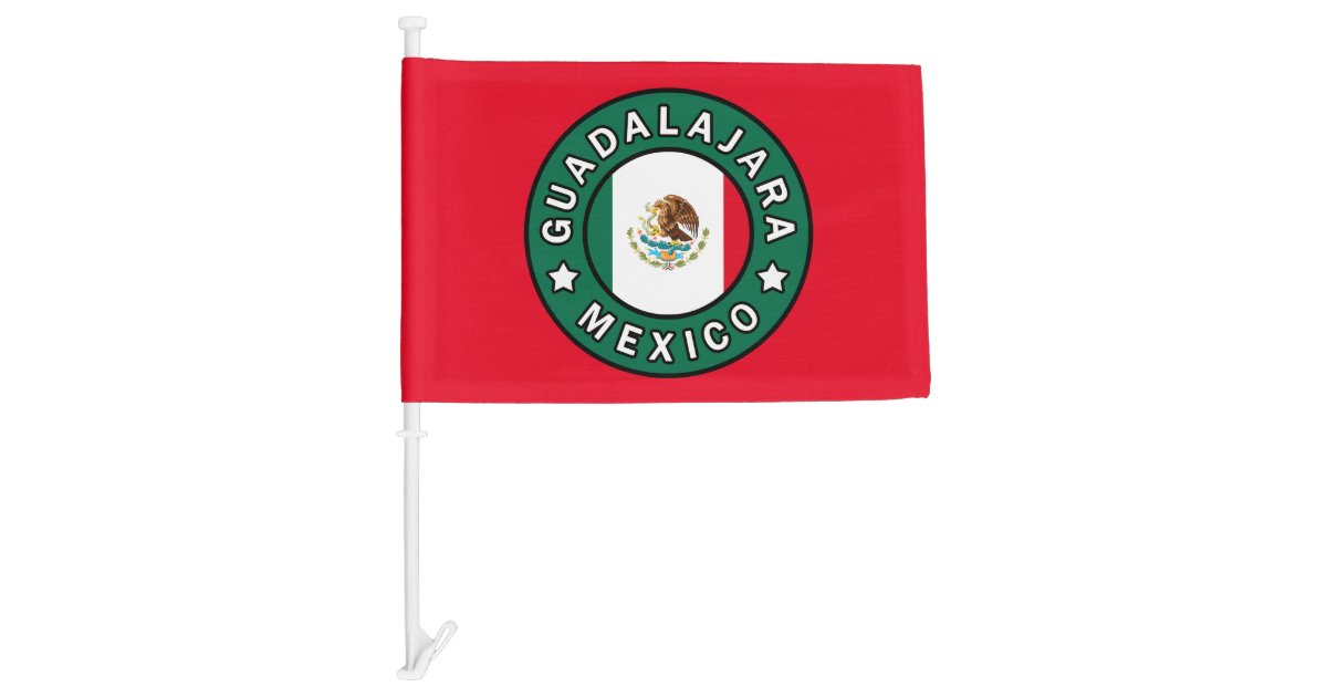 Guadalajara Mexico Car Flag | Zazzle