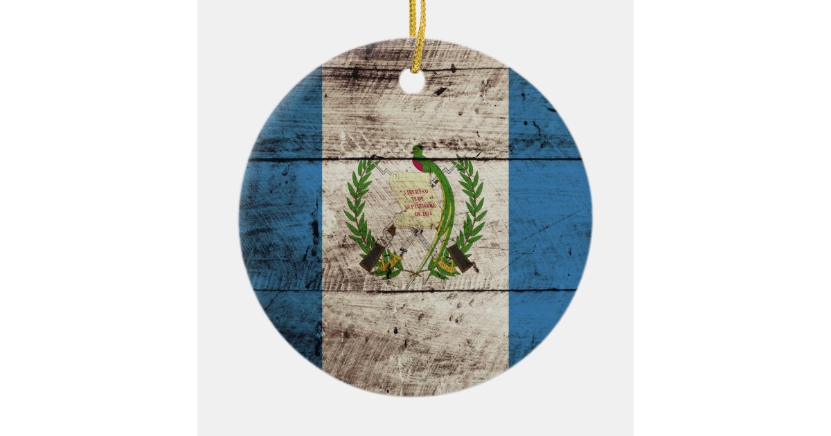Guatemala Flag on Old Wood Grain Ceramic Ornament | Zazzle