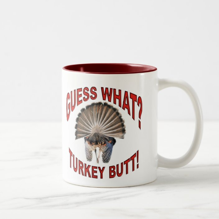 Guess What? Turkey Butt! Mug | Zazzle.com