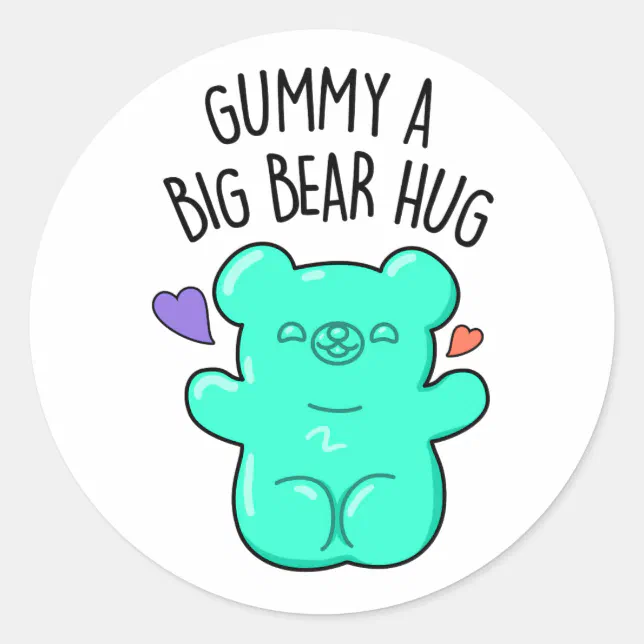 Gummy A Big Bear Hug Funny Candy Pun Classic Round Sticker | Zazzle