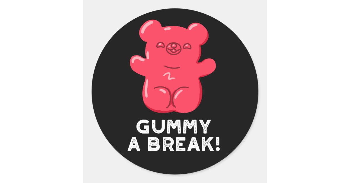 Gummy A Break Funny Candy Pun Dark BG Classic Round Sticker | Zazzle