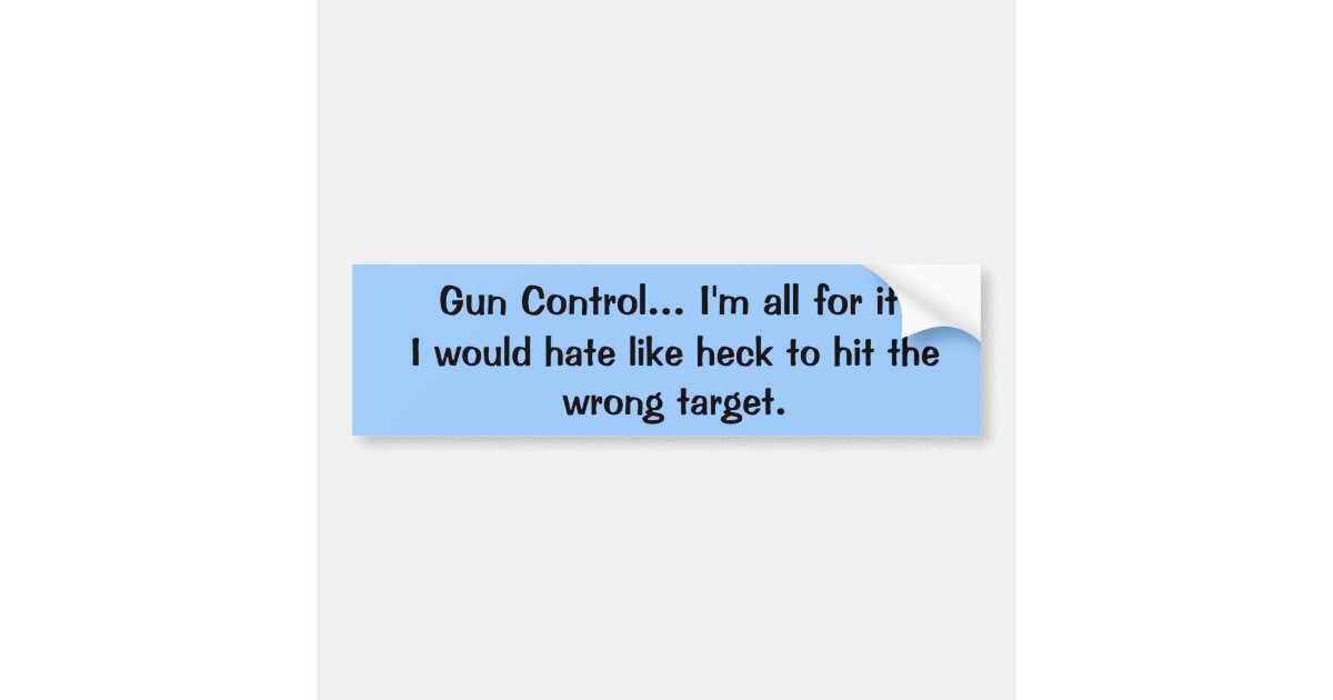Gun Control?? Bumper Sticker | Zazzle