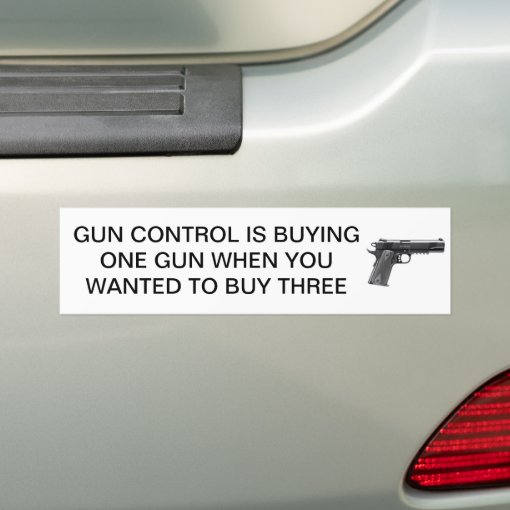 GUN CONTROL MEANS BUY MORE GUNS BUMPER STICKER | Zazzle