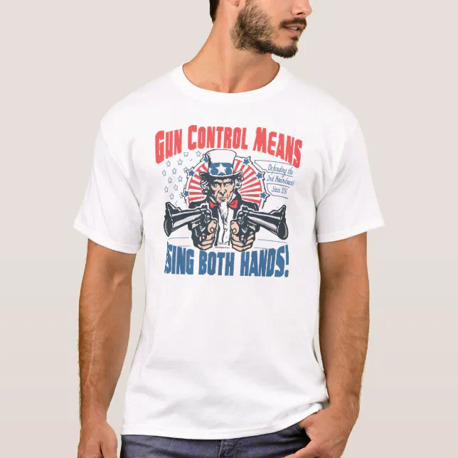 Gun Control Means Using Both Hands Pro Gun Gear T-Shirt | Zazzle