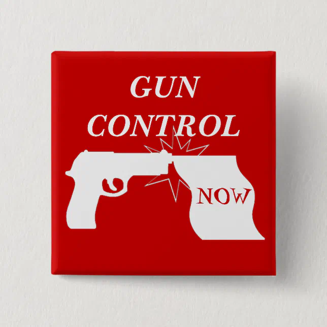 Gun Control Now Pin Button | Zazzle