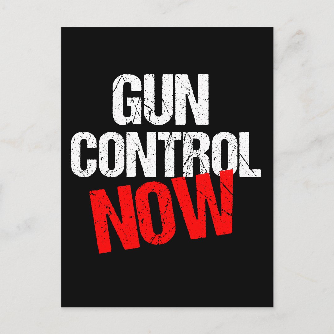 Gun Control Now Postcard | Zazzle